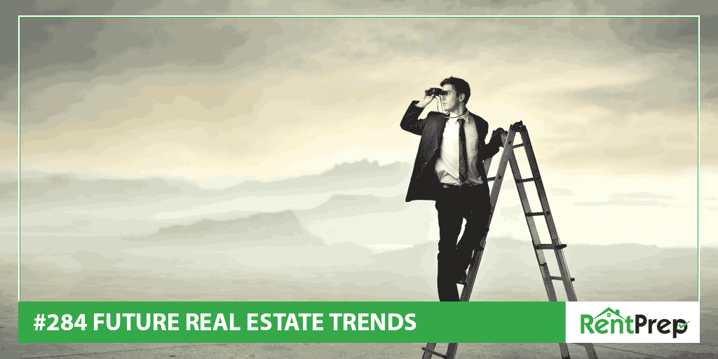 #284 Future Real Estate Trends - RentPrep