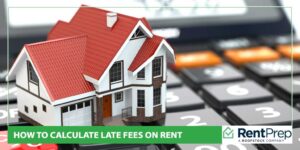 How To Calculate Late Fees On Rent (Guide For Landlords)